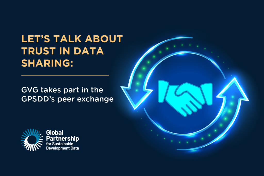 Let’s talk about trust in data sharing: GVG takes part in the GPSDD’s ...